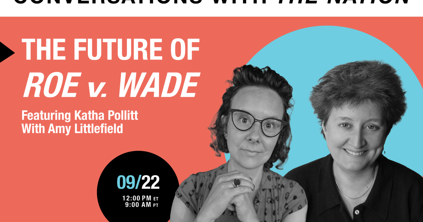 Conversation with The Nation: The Future of Roe v. Wade | The Nation