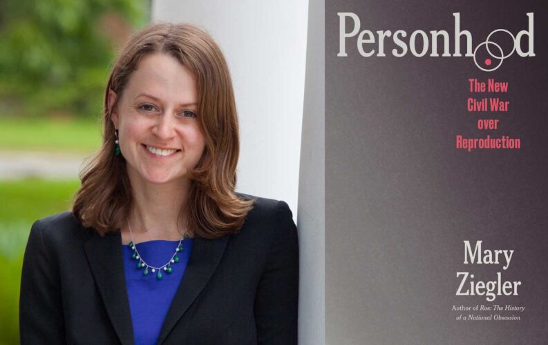 Overturning “Roe” Wasn’t the End Goal: Mary Ziegler on the “New Civil ...